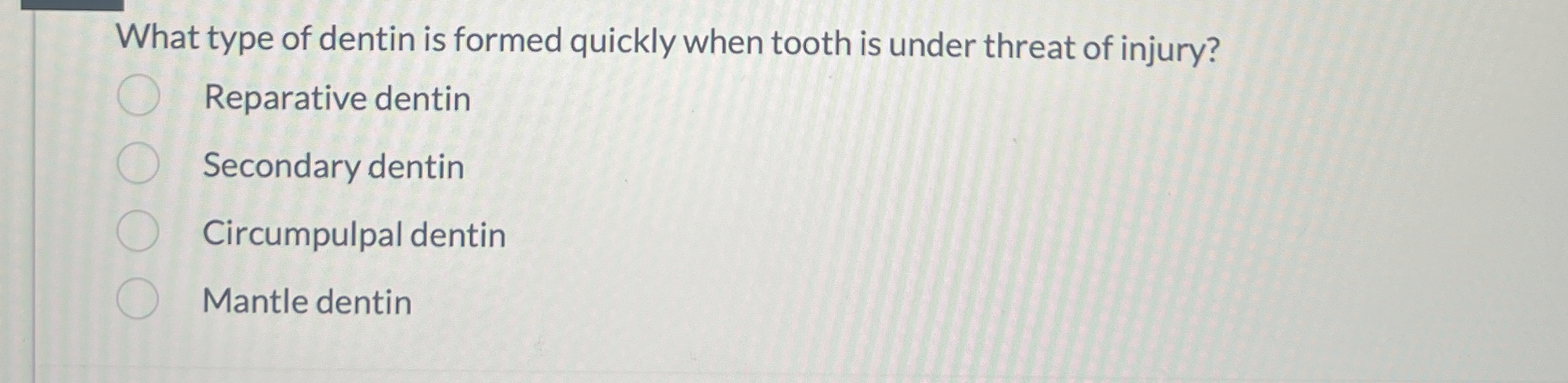Solved What type of dentin is formed quickly when tooth is | Chegg.com