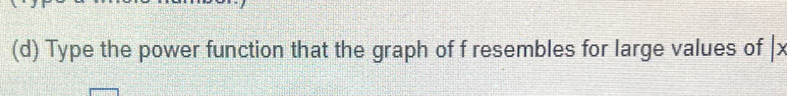 Solved Type the power function that the graph of f | Chegg.com