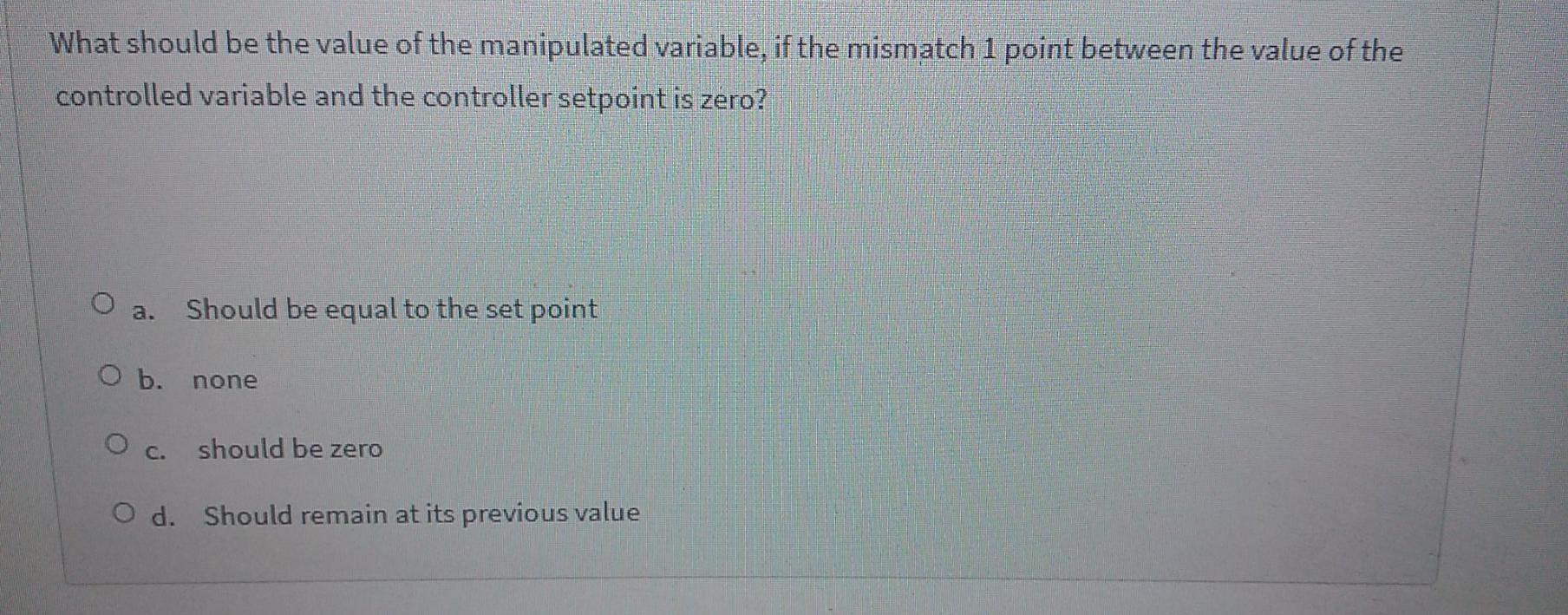 Solved What should be the value of the manipulated variable, | Chegg.com