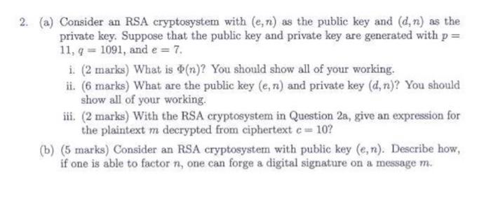 Solved 2. (a) Consider an RSA cryptosystem with (e,n) as the | Chegg.com