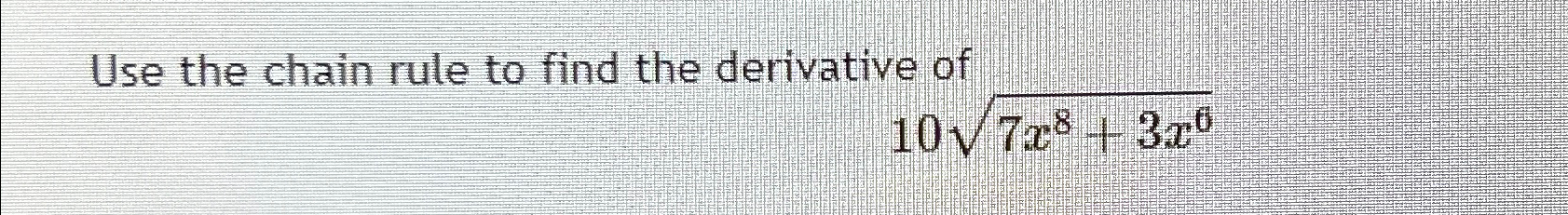 Solved Use the chain rule to find the derivative | Chegg.com