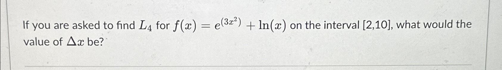 Solved If you are asked to find L4 ﻿for f(x)=e(3x2)+ln(x) | Chegg.com