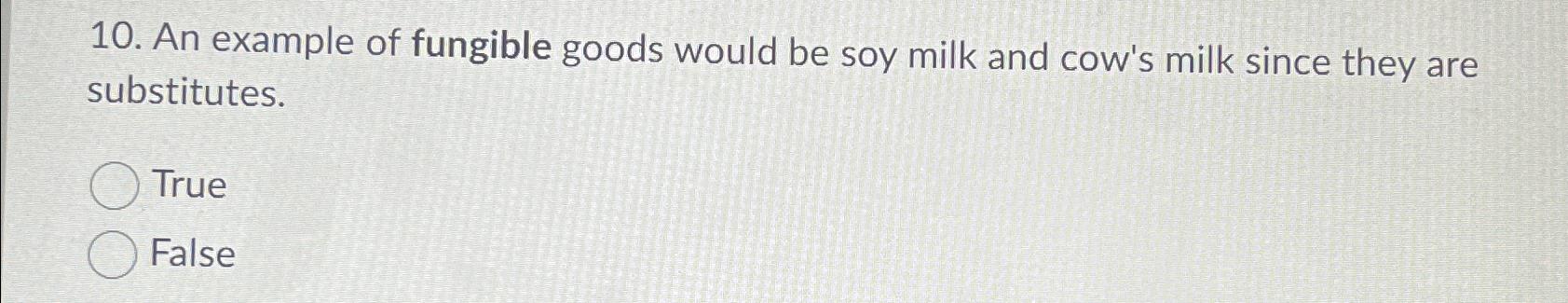 Solved An example of fungible goods would be soy milk and | Chegg.com