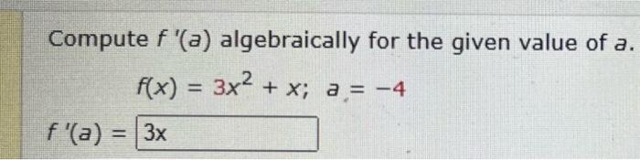 Solved Compute f′(a) algebraically for the given value of a. | Chegg.com
