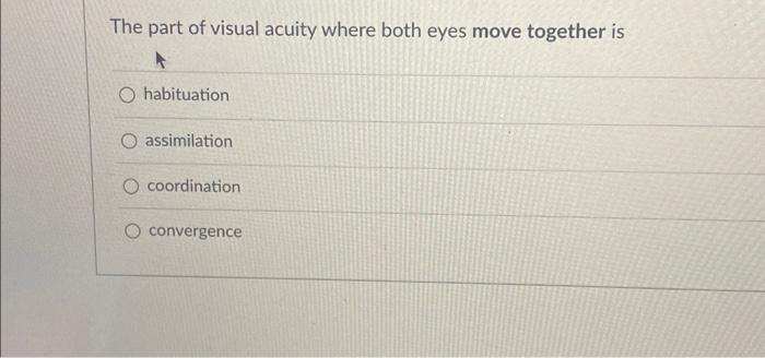 Solved The part of visual acuity where both eyes move | Chegg.com