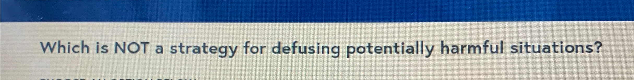 Which is NOT a strategy for defusing potentially | Chegg.com