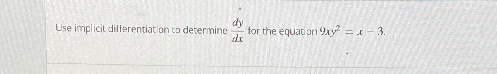 Solved Use Implicit Differentiation To Determine Dydx ﻿for