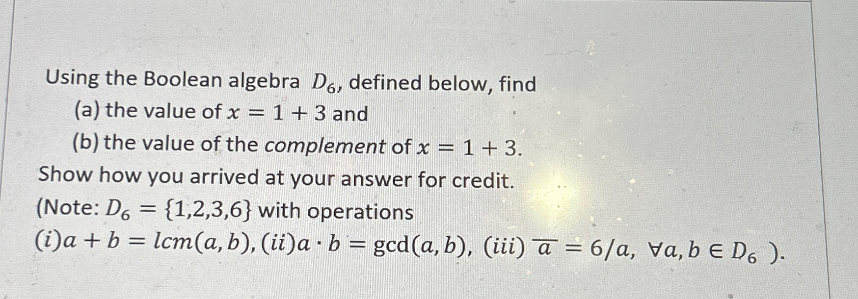 Solved Using the Boolean algebra D6, ﻿defined below, find(a) | Chegg.com