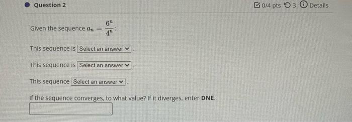 Solved Given the sequence an=4n6n : This sequence is This | Chegg.com