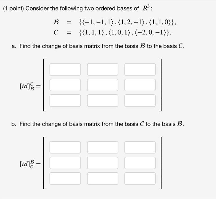 Solved ( 1 point) Consider the following two ordered bases | Chegg.com