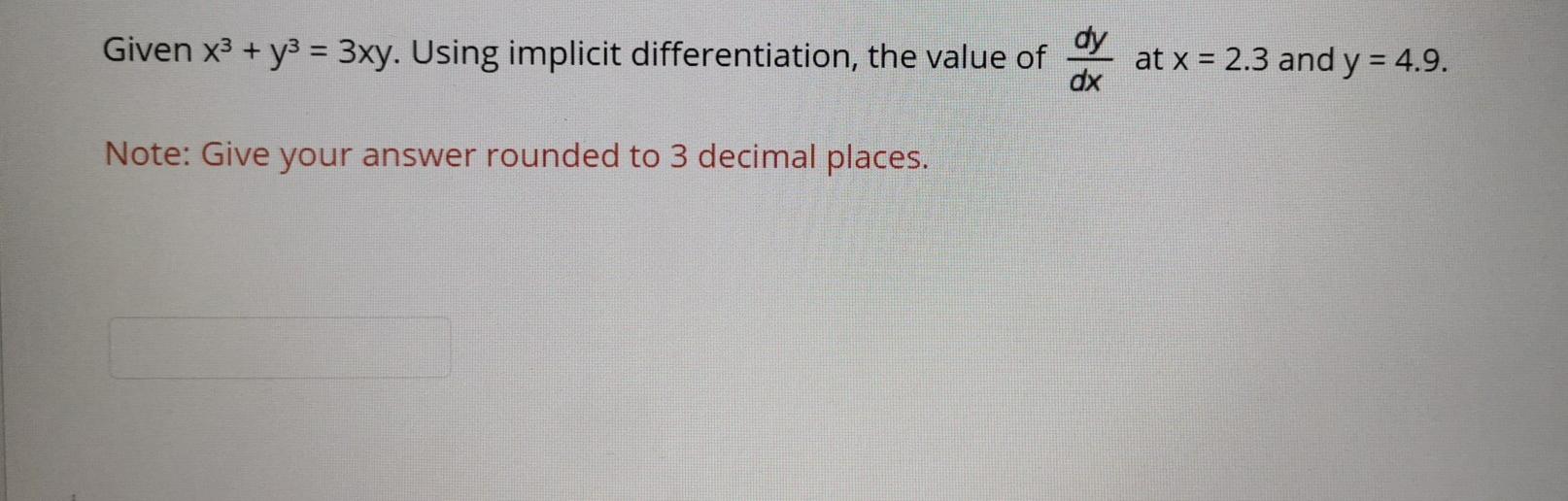 Solved Given x3 + y3 = 3xy. Using implicit differentiation, | Chegg.com