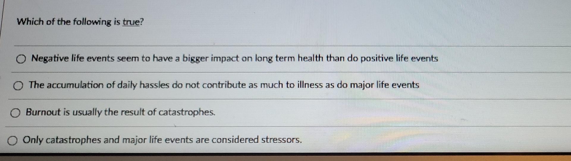 Solved Which of the following is true? Negative life events | Chegg.com