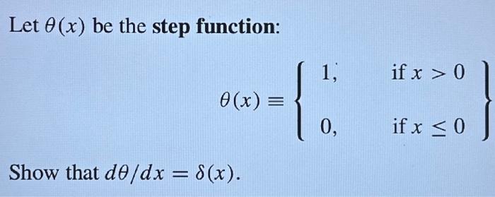 Solved Let θ(x) be the step function: θ(x)≡{1,0, if x>0 if | Chegg.com