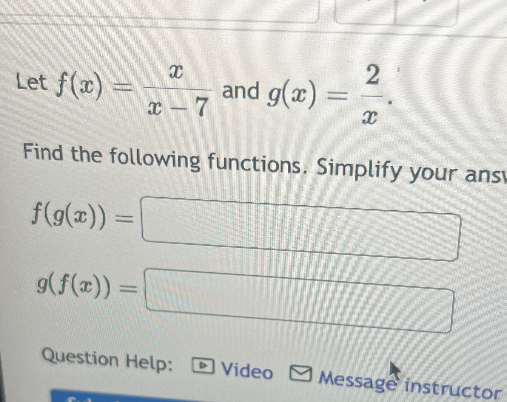 Solved Let f(x)=xx-7 ﻿and g(x)=2x.Find the following | Chegg.com