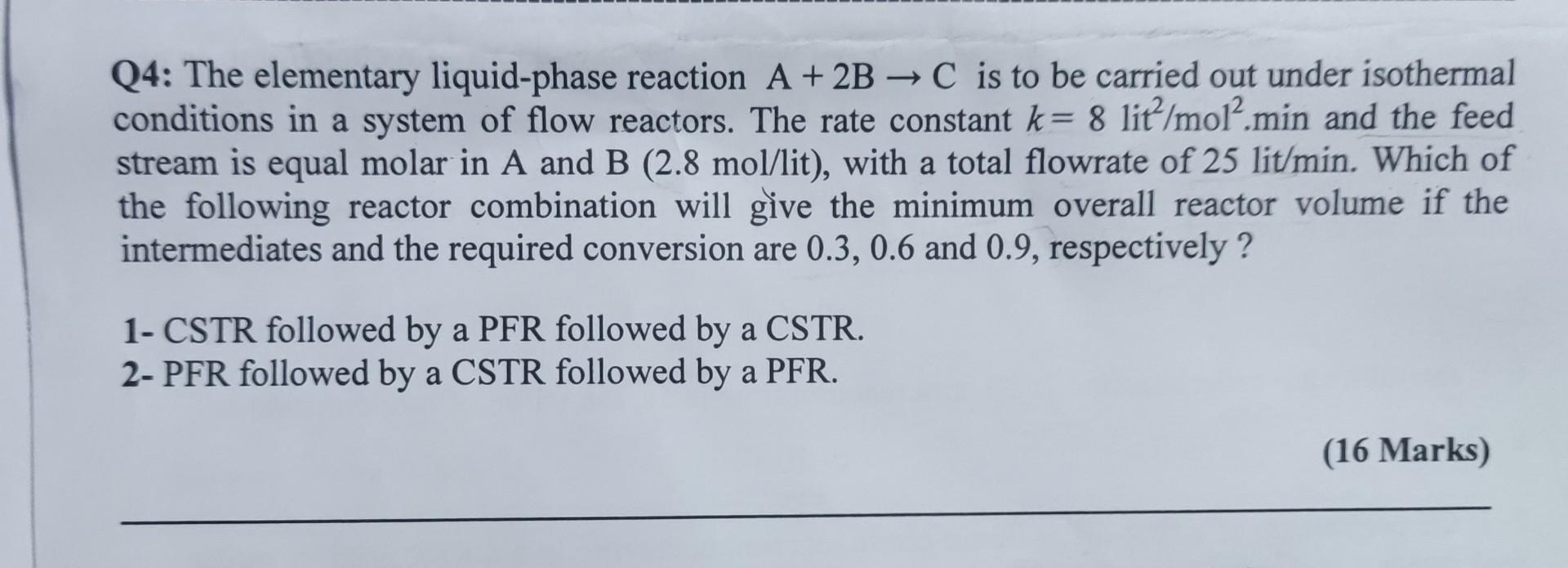 Solved Q4: The elementary liquid-phase reaction A+2B→C is to | Chegg.com