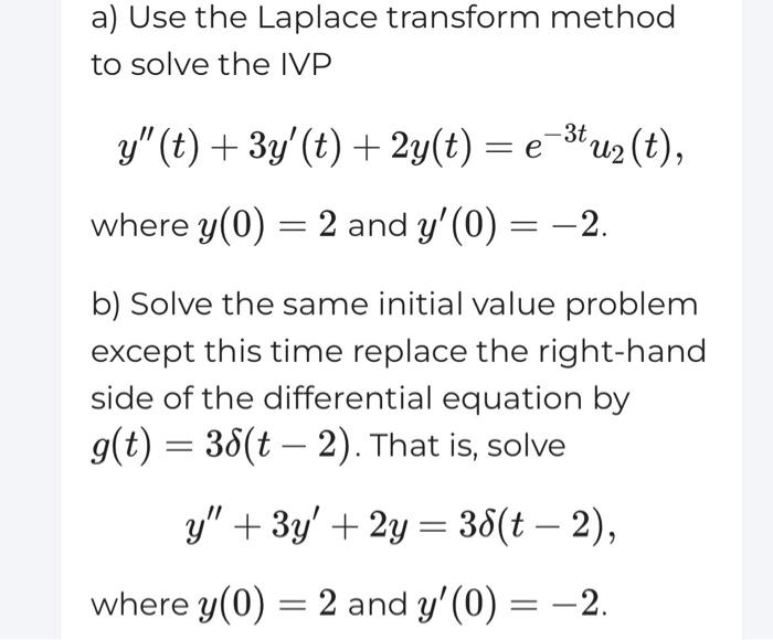 Solved a) Use the Laplace transform method to solve the IVP | Chegg.com