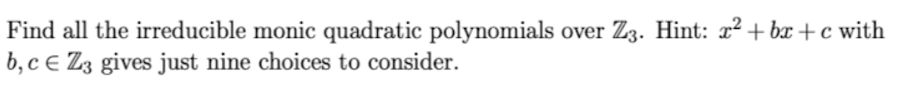 Find all the irreducible monic quadratic polynomials | Chegg.com Find all the irreducible monic quadratic polynomials | Chegg.com