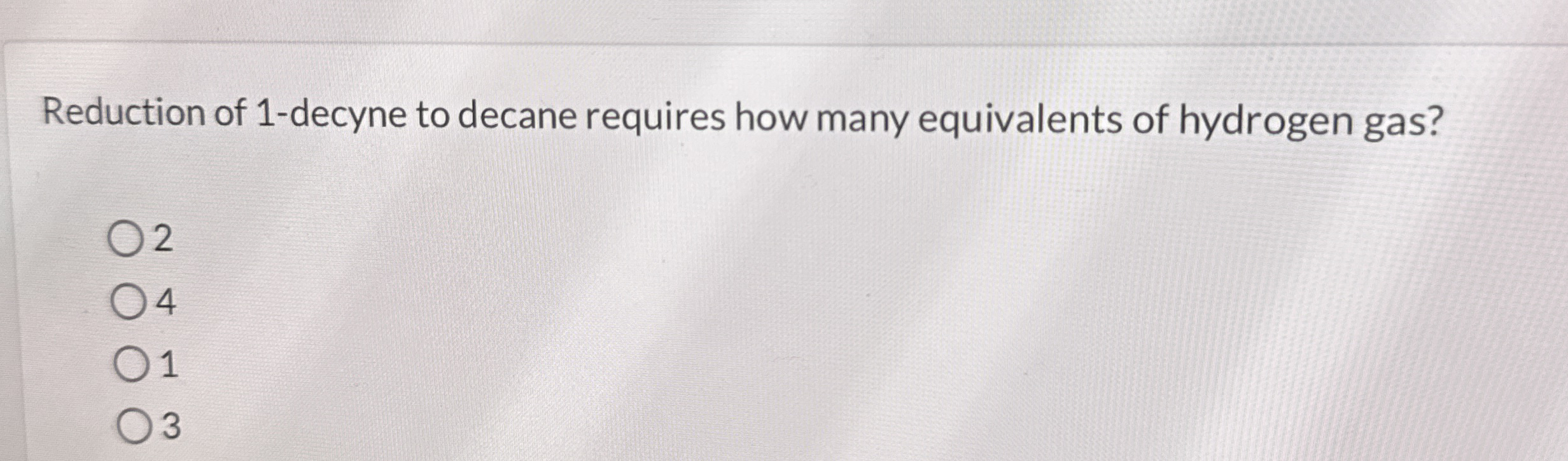High Quality SOLUTION Reduction of 1-decyne to decane requires how many ...
