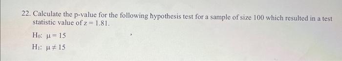 Solved 22. Calculate the p-value for the following | Chegg.com