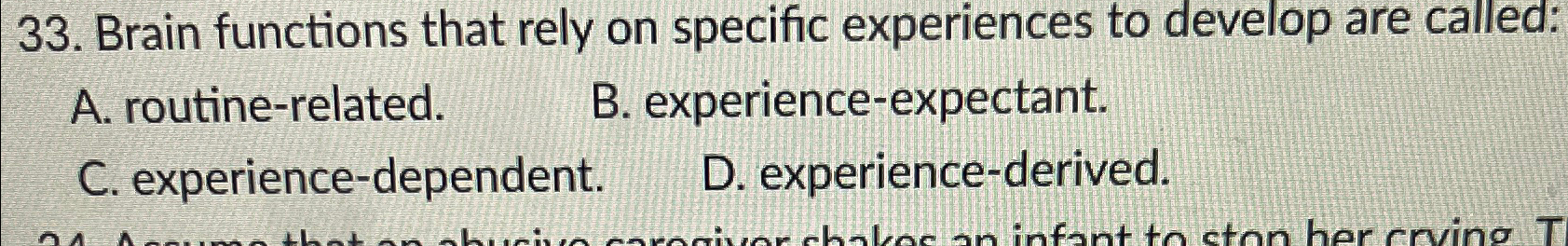 Solved Brain functions that rely on specific experiences to | Chegg.com