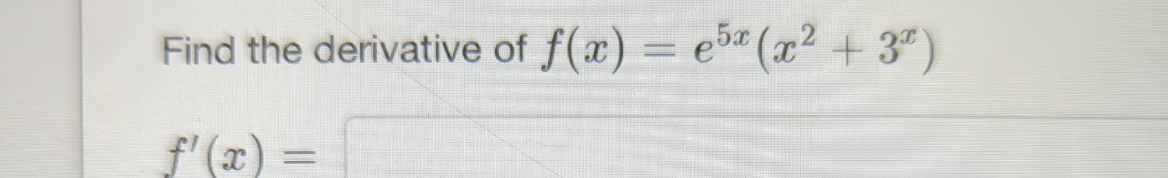 Solved Find The Derivative Of F X E5x X2 3x F X