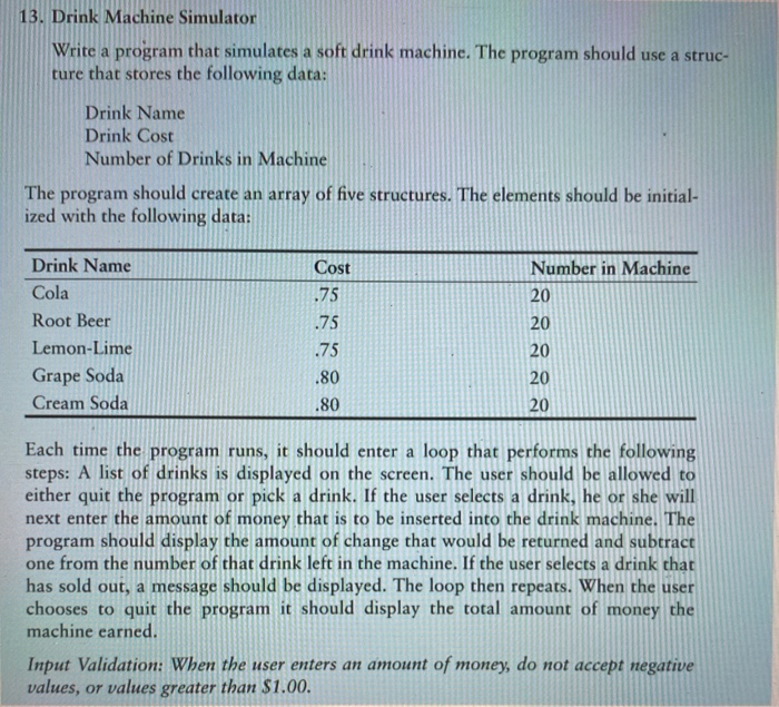 Solved 13. Drink Machine Simulator Write a program that | Chegg.com