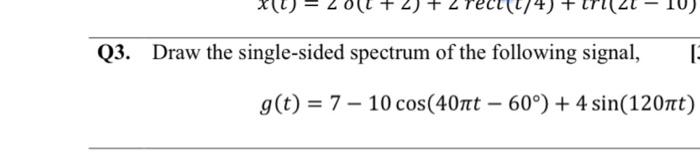 Solved 10) Q3. Draw the single-sided spectrum of the | Chegg.com