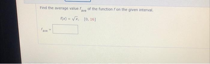 Solved Find the average value fave of the function f on the | Chegg.com
