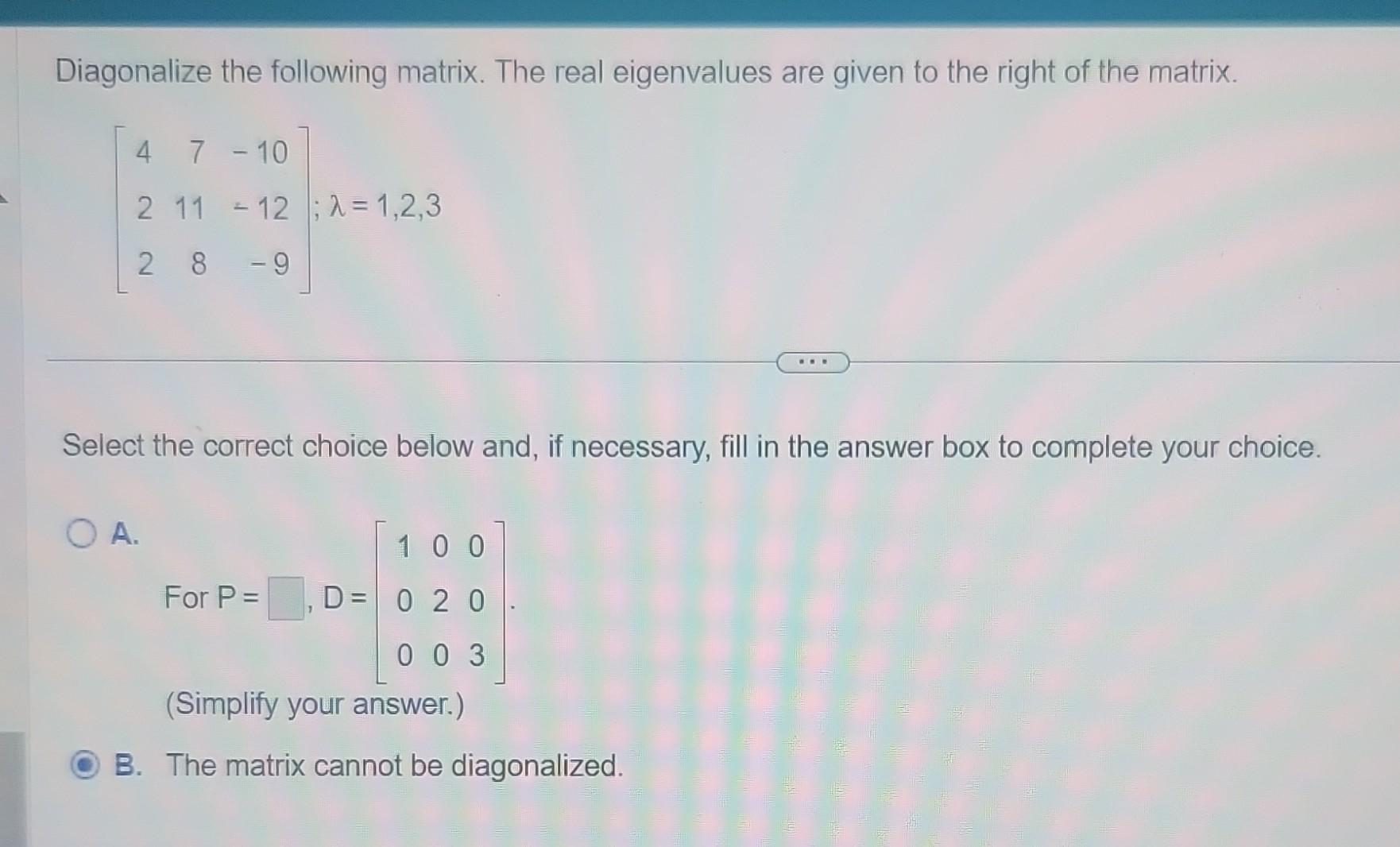Solved Diagonalize the following matrix. The real | Chegg.com