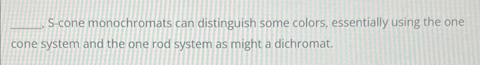 Solved S-cone monochromats can distinguish some colors, | Chegg.com