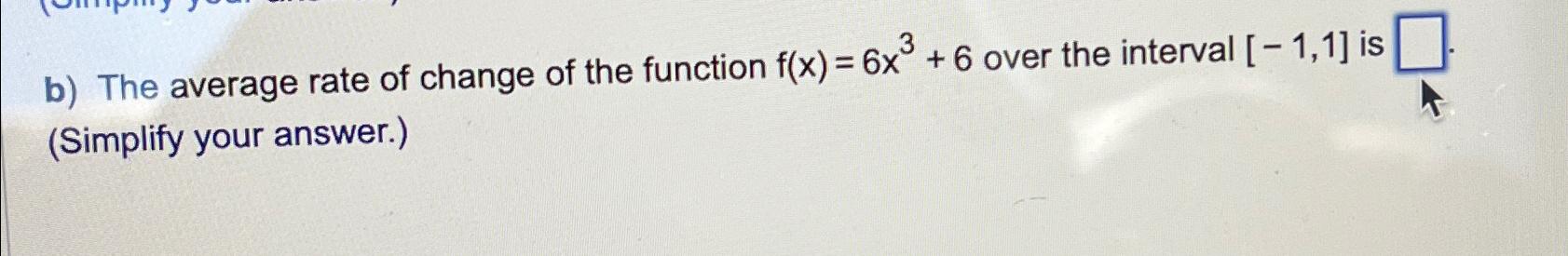 Solved b) ﻿The average rate of change of the function | Chegg.com