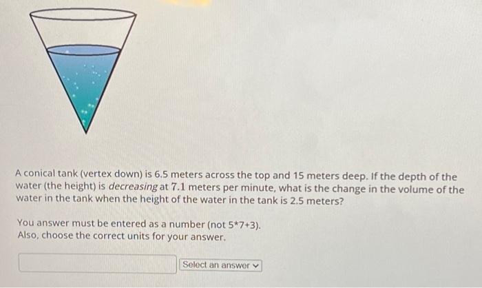 Solved A conical tank (vertex down) is 6.5 meters across the | Chegg.com