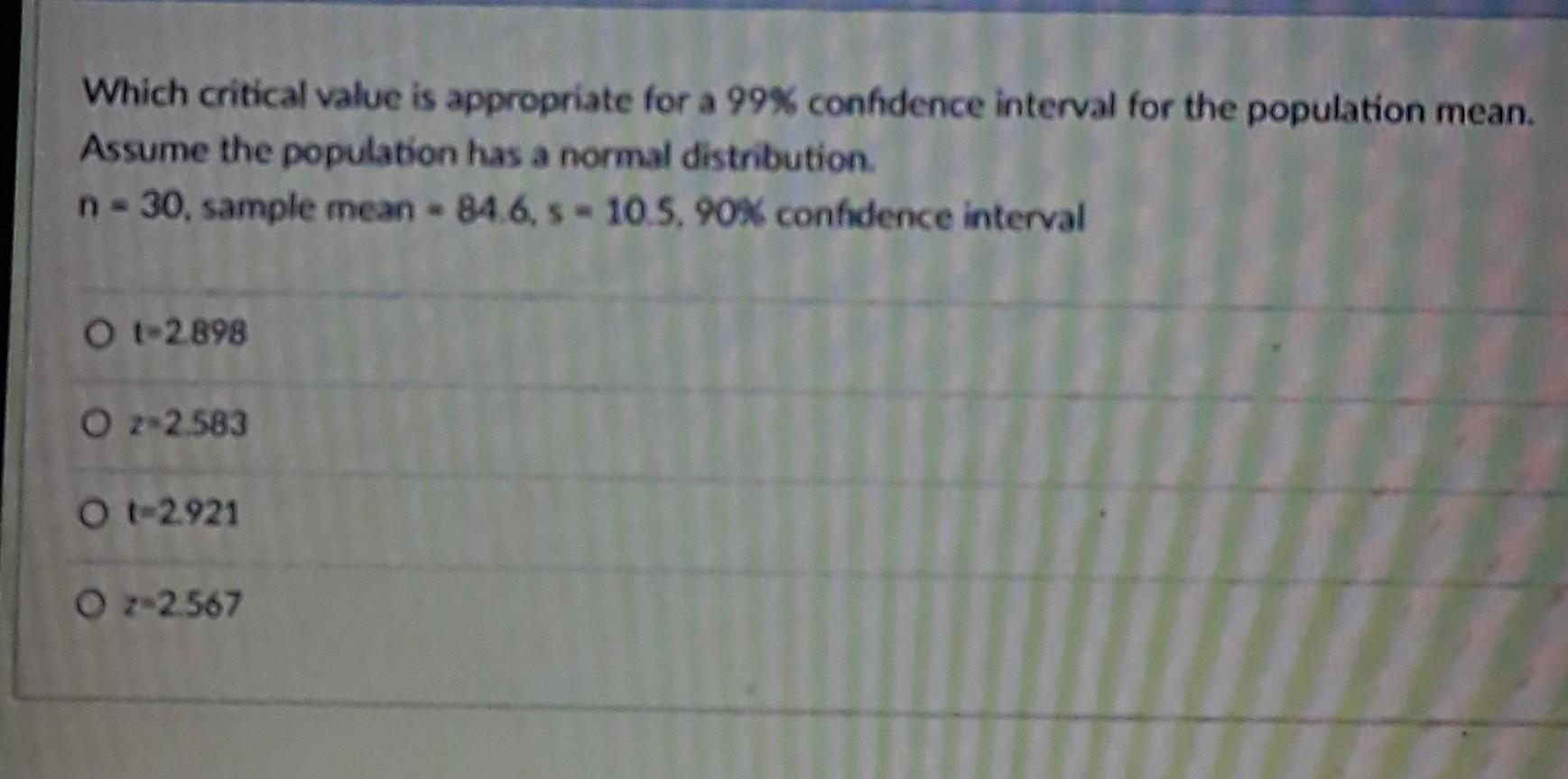 Solved Which critical value is appropriate for a 99% | Chegg.com