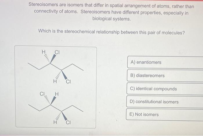 Solved Stereoisomers are isomers that differ in spatial | Chegg.com