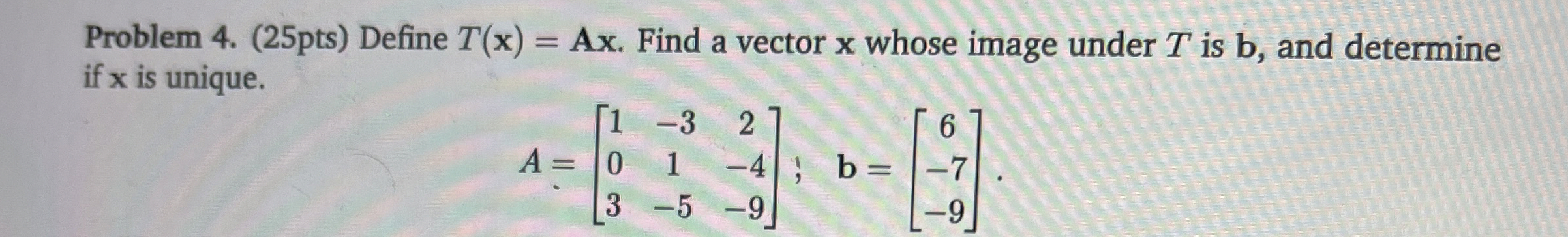 Solved Problem 4. (25pts) ﻿Define T(x)=Ax. ﻿Find a vector x | Chegg.com