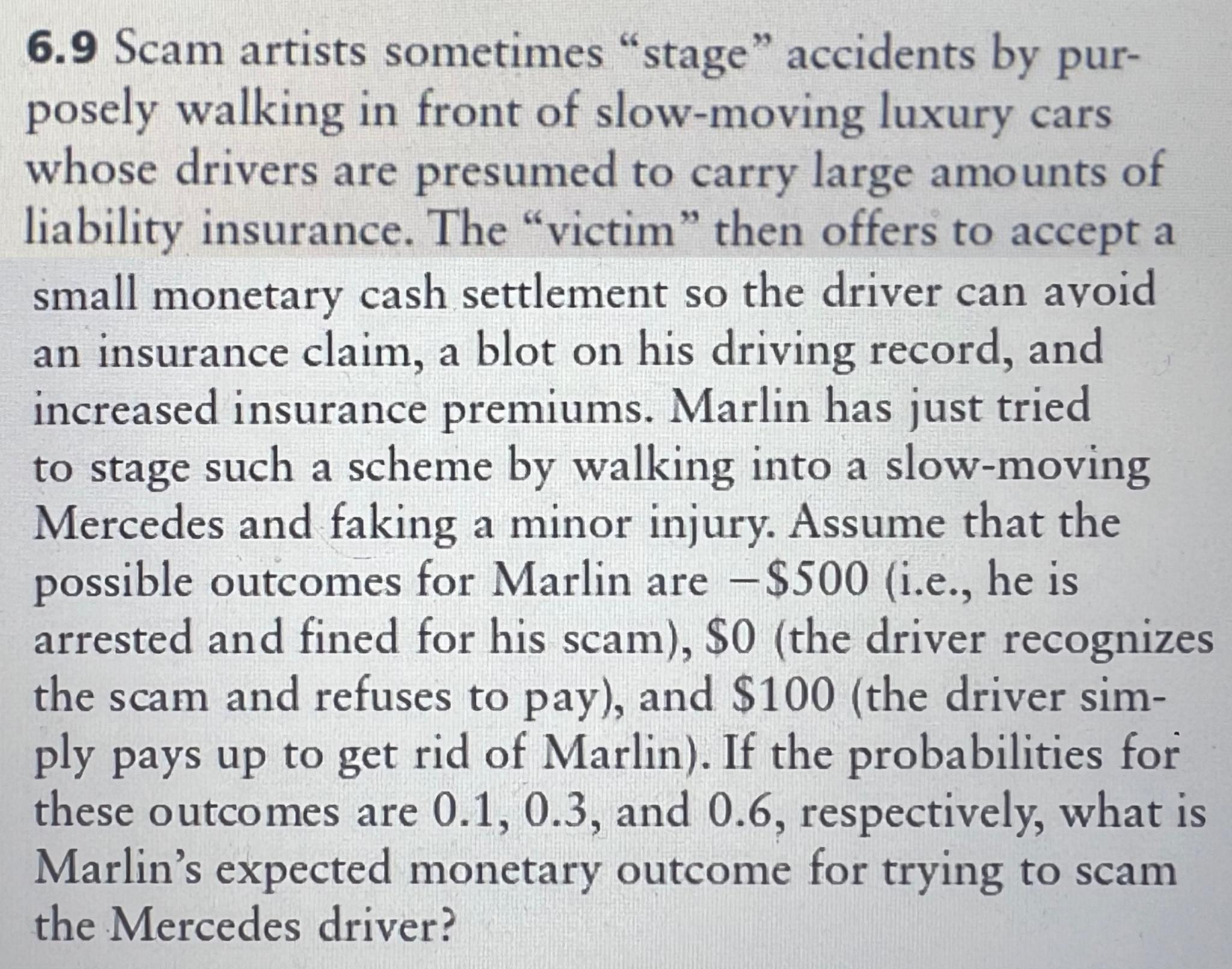 Solved 6.9 ﻿Scam artists sometimes "stage" accidents by | Chegg.com
