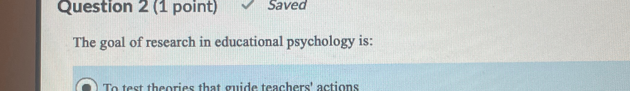 Solved Question 2 (1 ﻿point)SavedThe goal of research in | Chegg.com