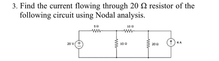 Solved 3. Find the current flowing through 20Ω resistor of | Chegg.com