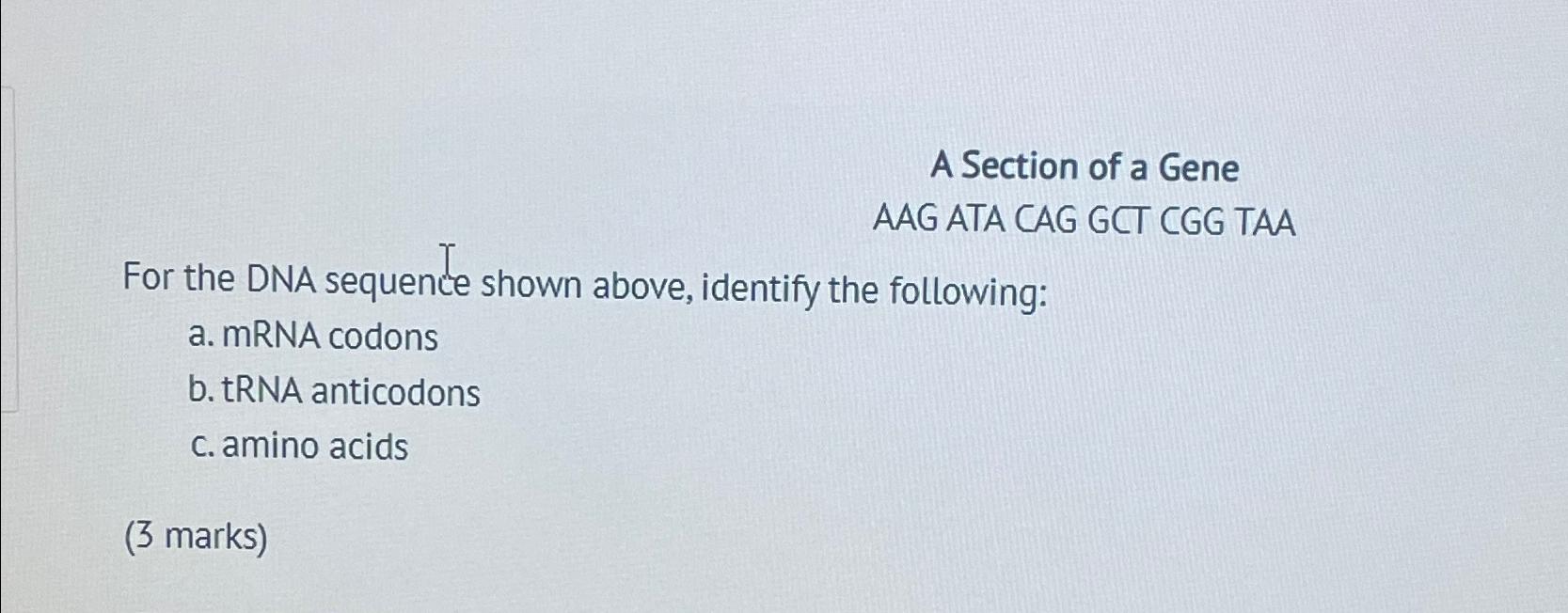 Solved A Section of a Gene AAG ATA CAG GCT CGG TAAFor the | Chegg.com