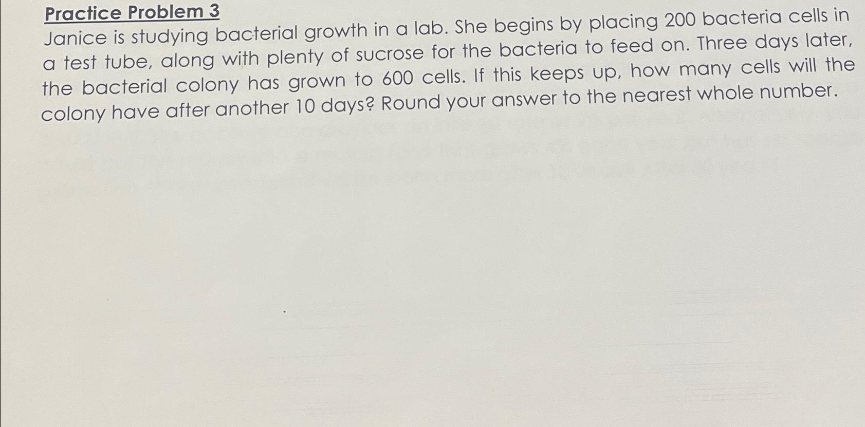 Solved Practice Problem 3Janice is studying bacterial growth | Chegg.com