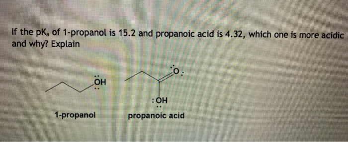 Solved If the pk, of 1-propanol is 15.2 and propanoic acid | Chegg.com