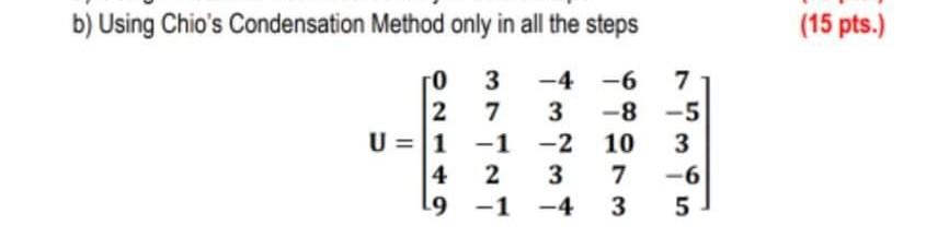 Solved b) Using Chio's Condensation Method only in all the | Chegg.com
