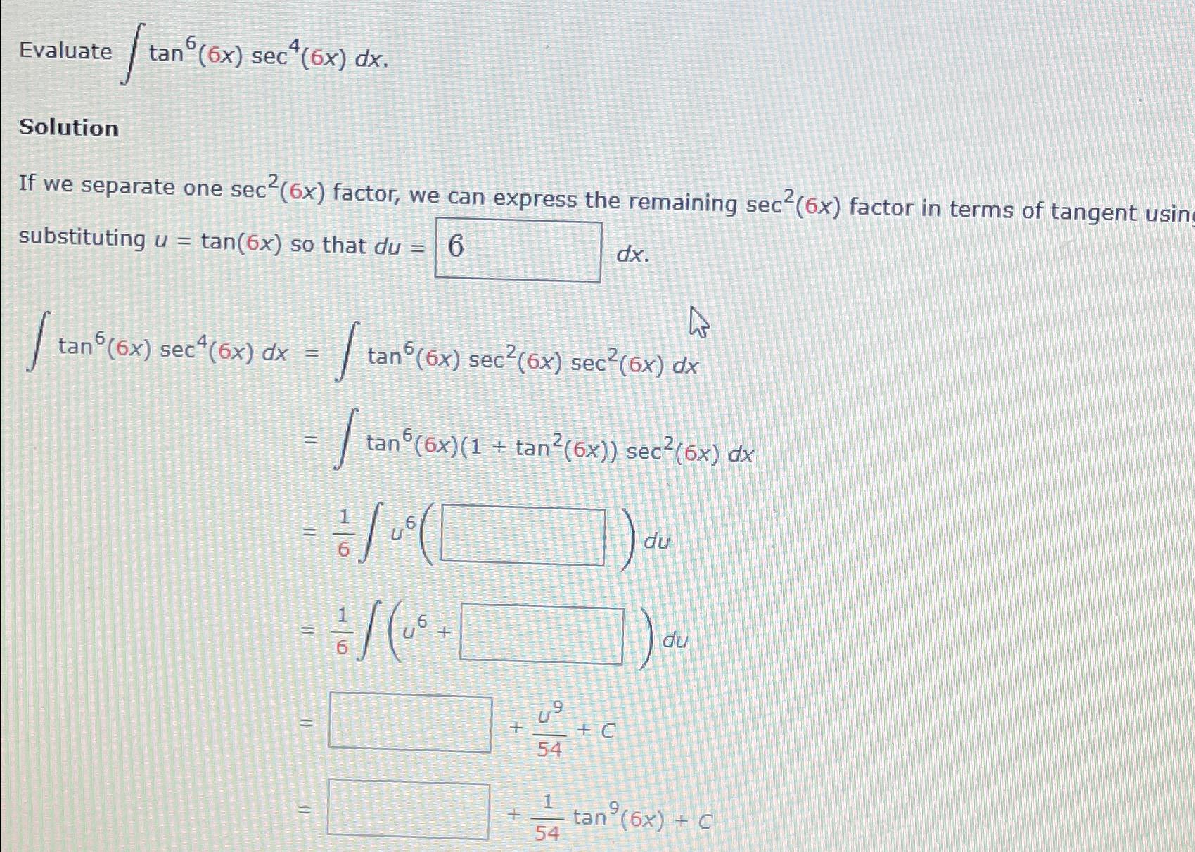Solved Evaluate ∫﻿﻿tan6(6x)sec4(6x)dxSolutionIf we separate | Chegg.com