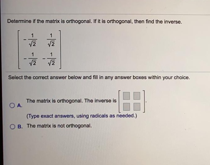 Solved Determine if the matrix is orthogonal. If it is | Chegg.com