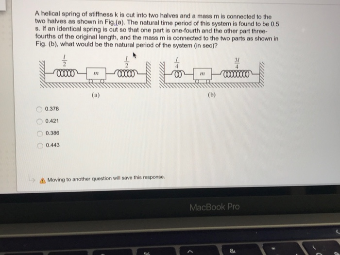 Solved A helical spring of stiffness k is cut into two | Chegg.com