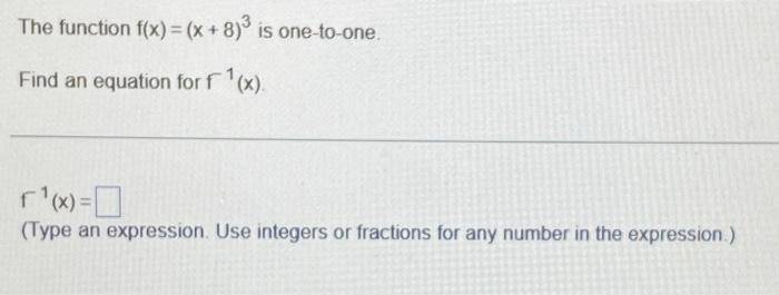 Solved The function f(x)=(x+8)3 is one-to-one. Find an | Chegg.com