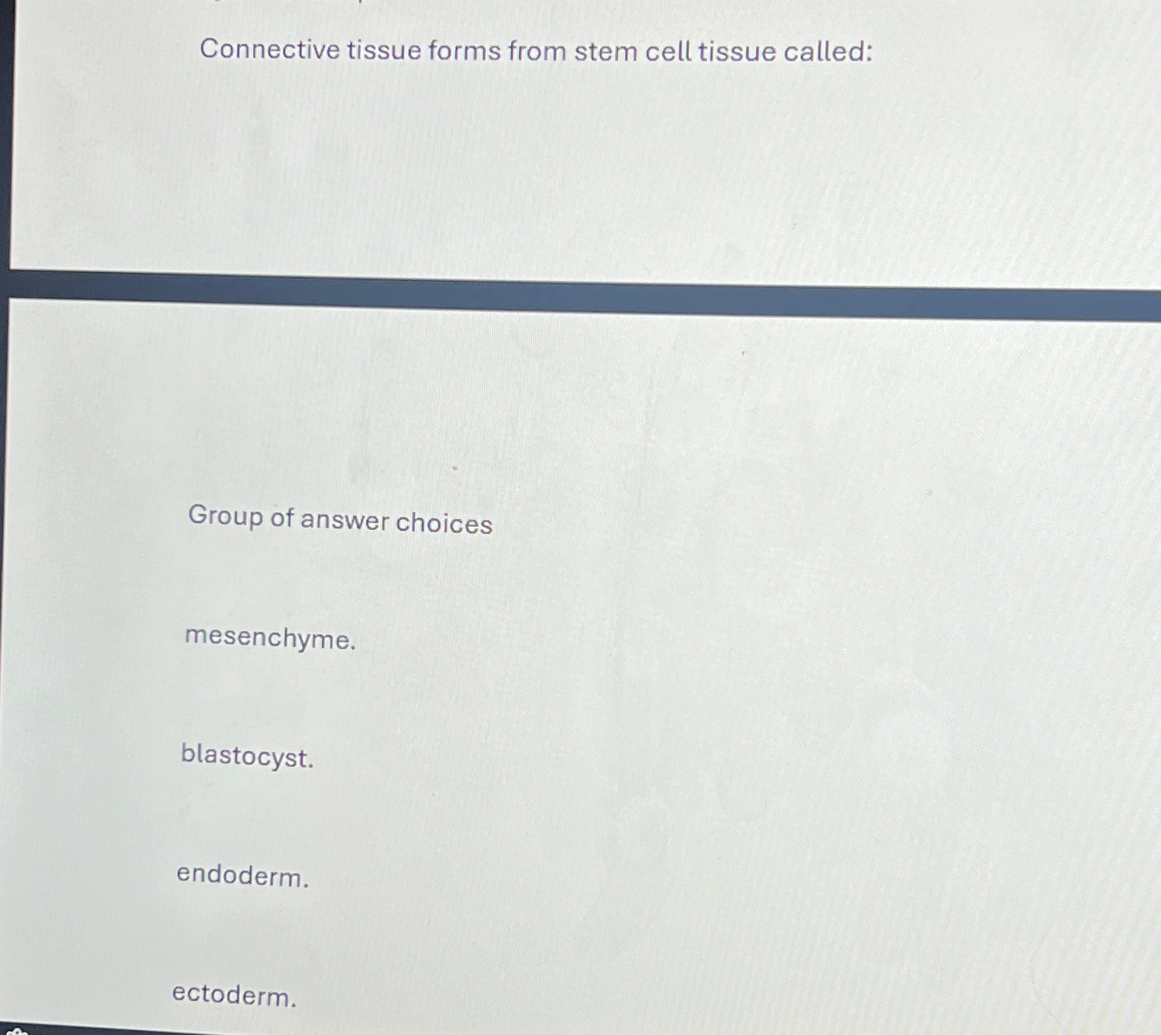 Solved Connective tissue forms from stem cell tissue | Chegg.com
