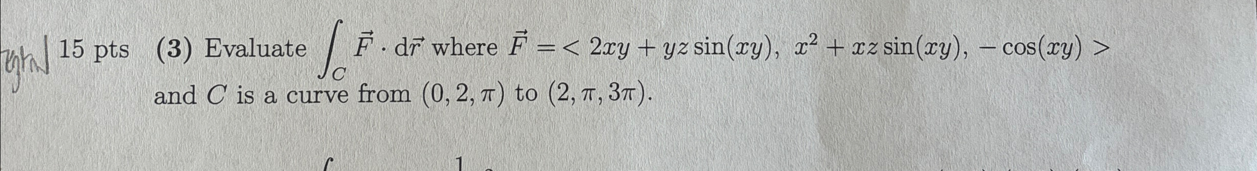 Solved 15pts(3) ﻿Evaluate ∫C﻿vec(F)*dvec(r) ﻿where | Chegg.com