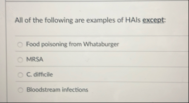 Solved All of the following are examples of HAls except:Food | Chegg.com