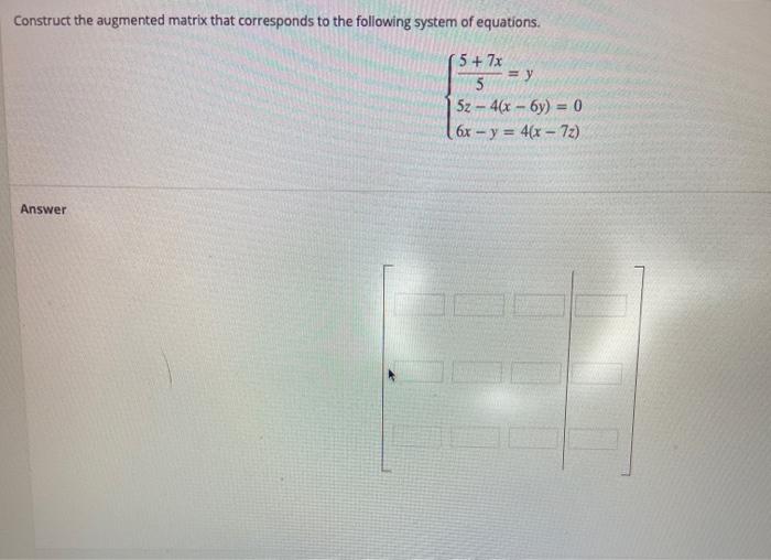 Solved Construct the augmented matrix that corresponds to | Chegg.com